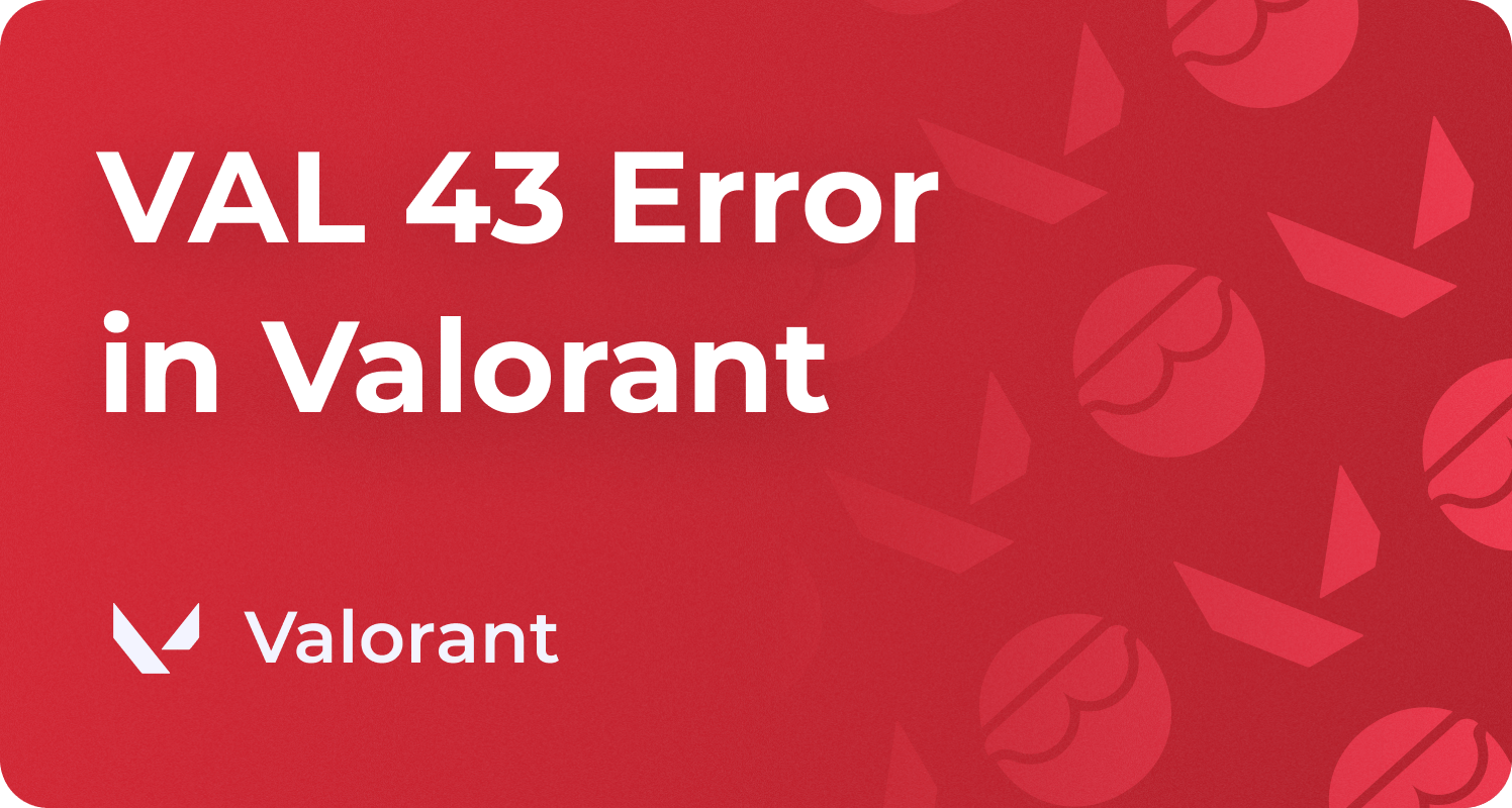 How To Fix Valorant Error Code Val 43 Windows And Ps5